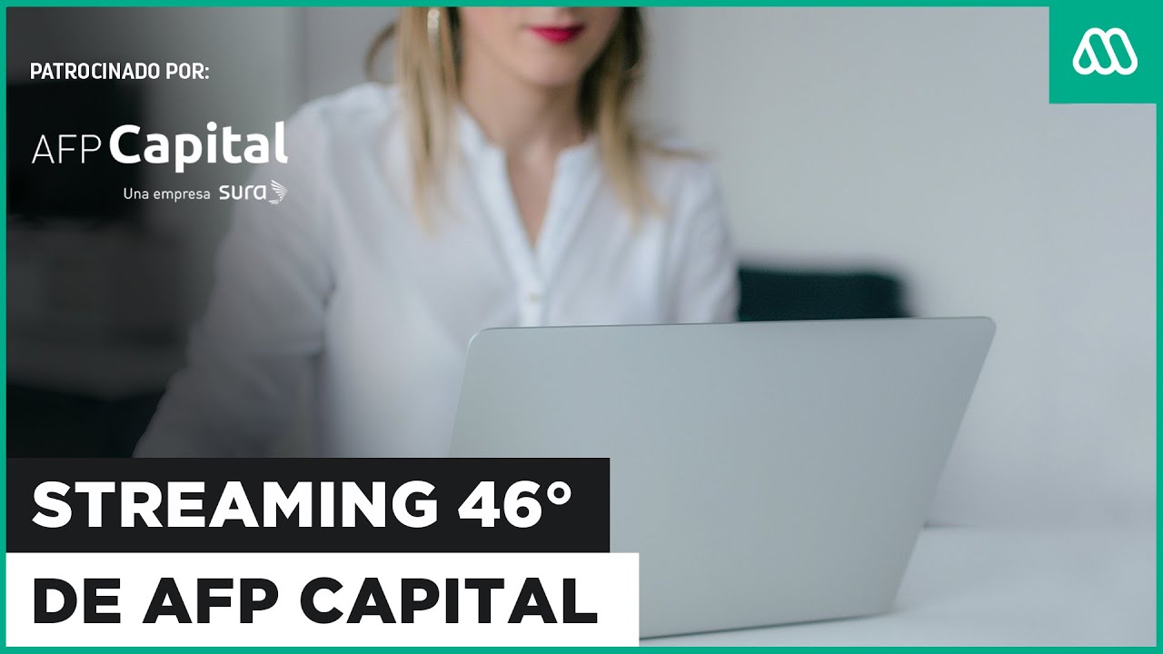 EN VIVO | Streaming 46° de AFP Capital: "Tus ahorros, una mirada hacia ...