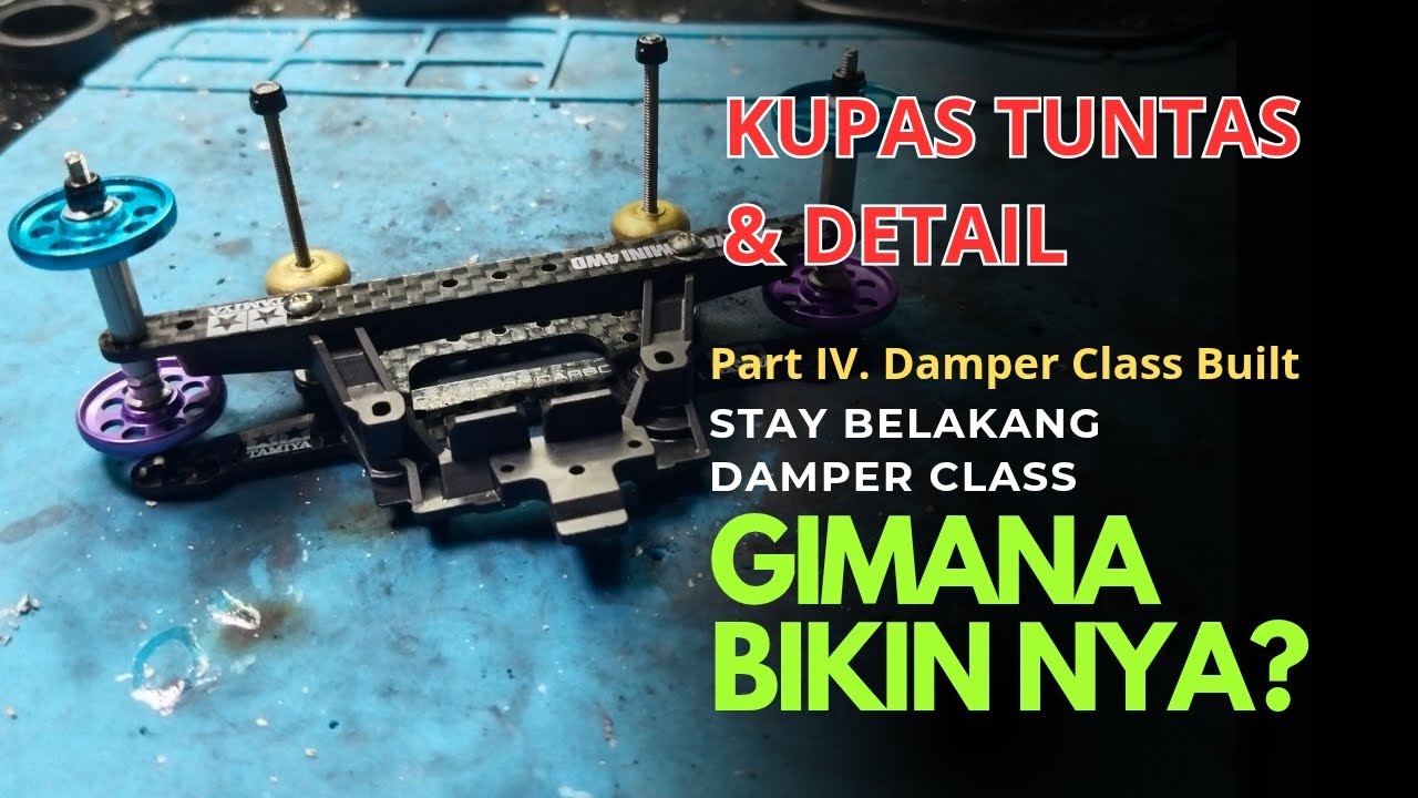 BUILD YOUR TAMIYA. DAMPER CLASS PART 4. STAY BELAKANG - YouTube