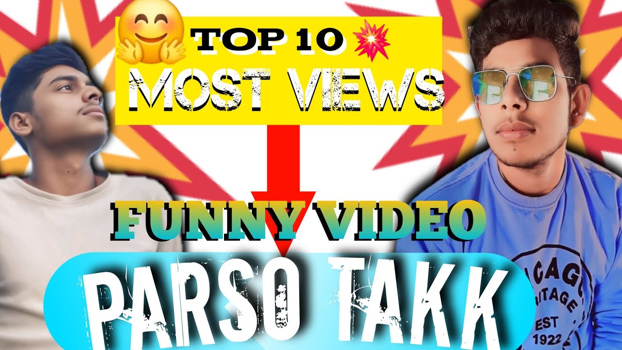 TOP 10 MOST VIEWS || PARSO TAKK || FUNNY VIDEO || RAJA_YADAV ...