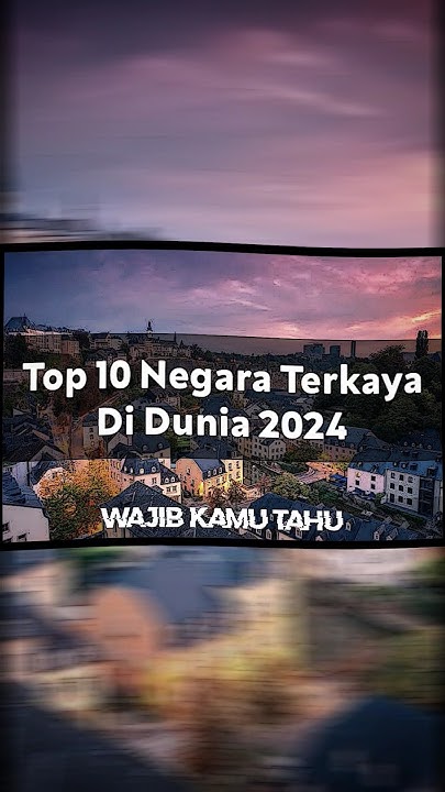 10 Negara Terkaya Di Dunia 2024 Berdasarkan PDB Per Kapita #shorts #luxembourg #swiss #irlandia ...