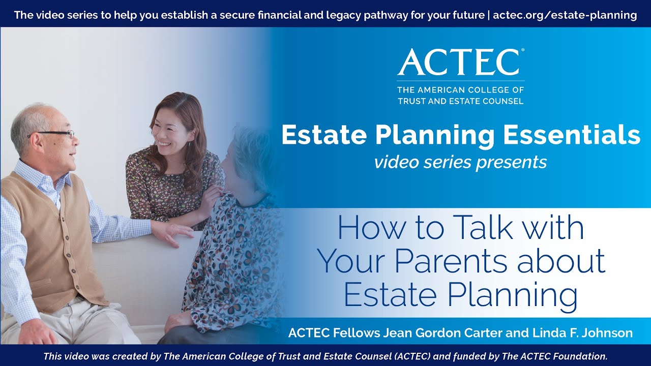 How to Talk With Your Parents About Estate Planning | End of Life Discussions | ACTEC - YouTube