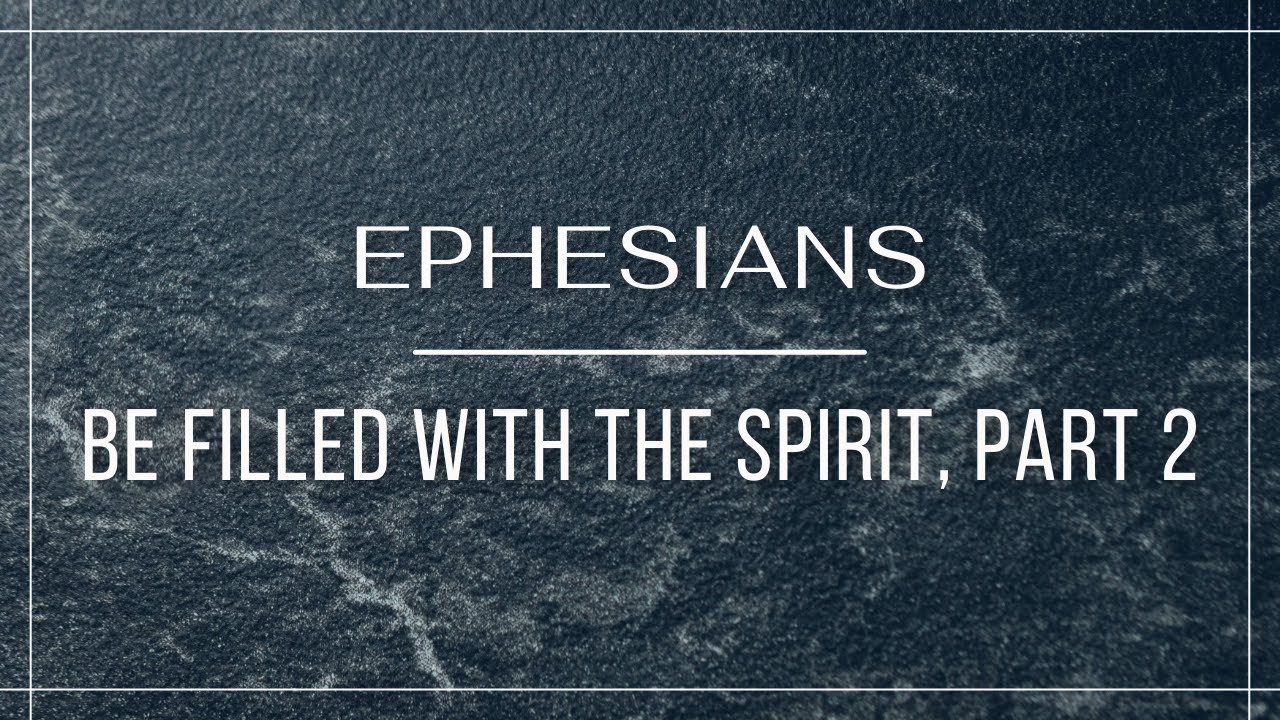 Be Filled with the Spirit, Part 2 - Ephesians 5:18 (Pastor Robb ...