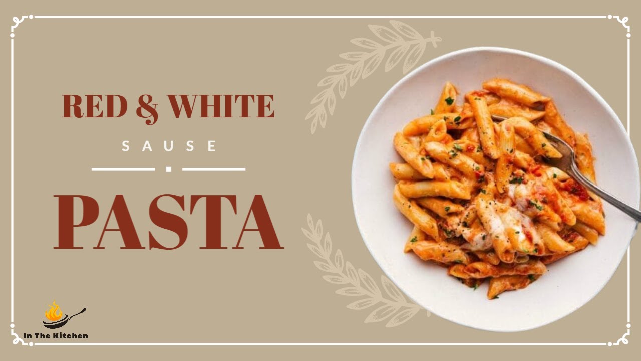 RED & WHITE SAUSE PASTA RECIPE / पास्ता रेसिपी / CREAMY PASTA RECIPE ...