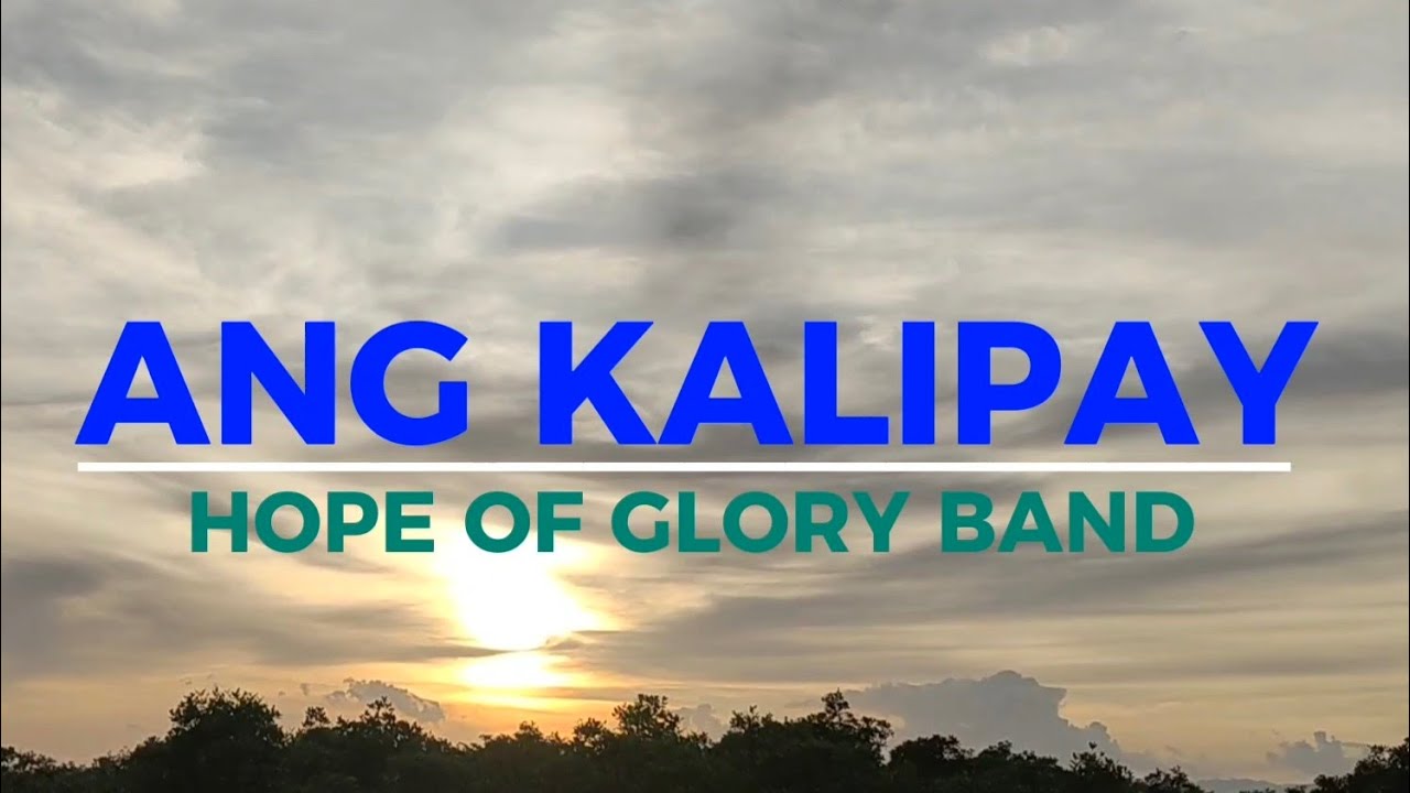 ANG KALIPAY - Hope of Glory Band Lyrics and Chords video - YouTube