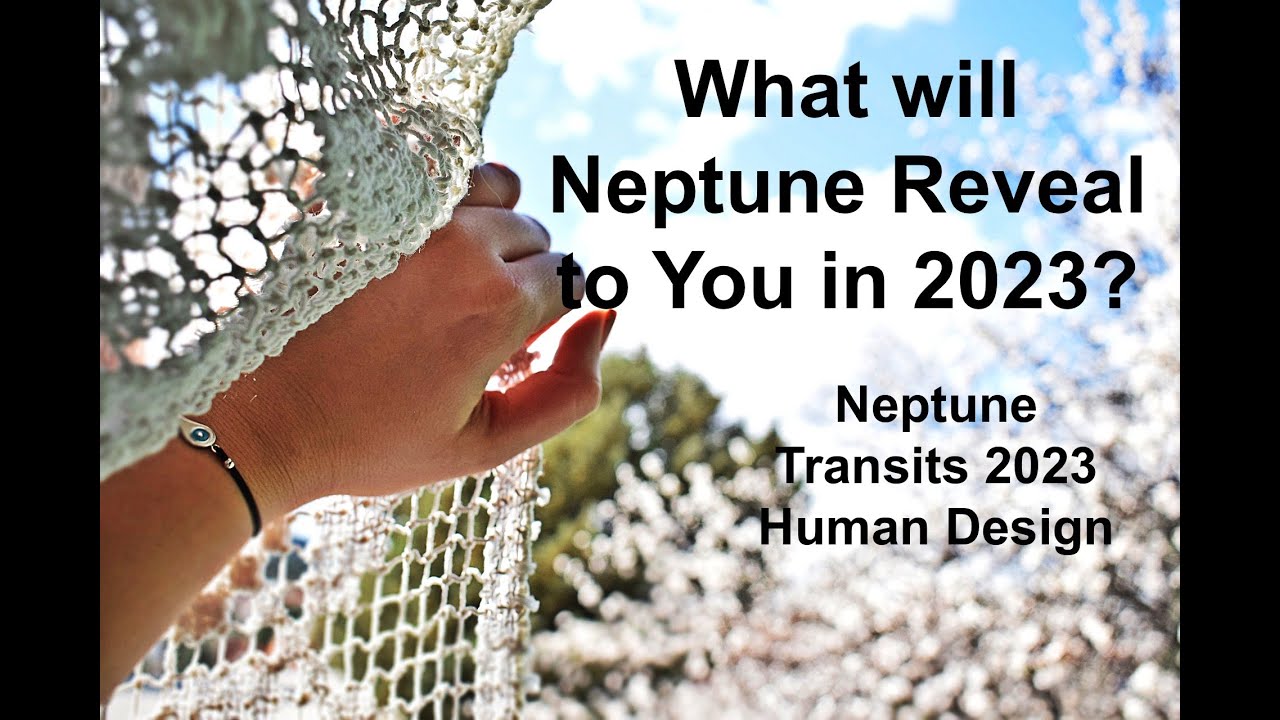 What Secrets Will Neptune Reveal to You in 2023?/Transits of Neptune in ...