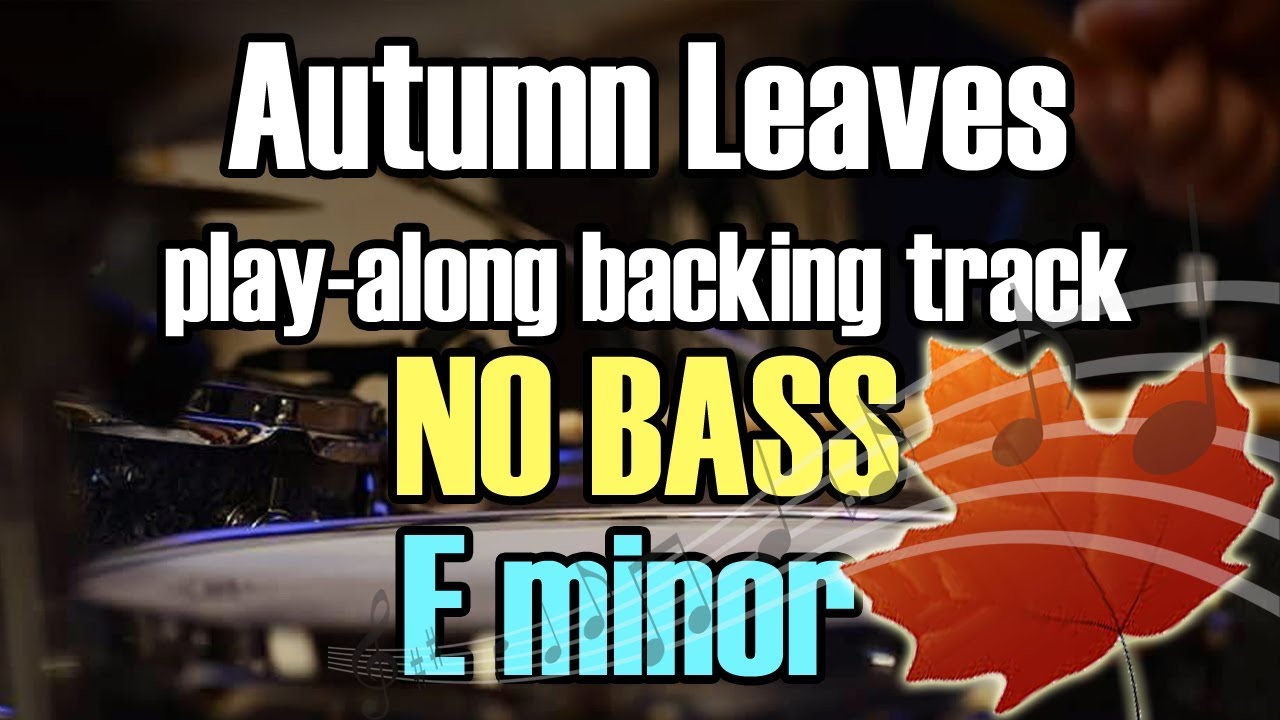 Autumn Leaves - jazz standard - E minor - play-along without BASS ...