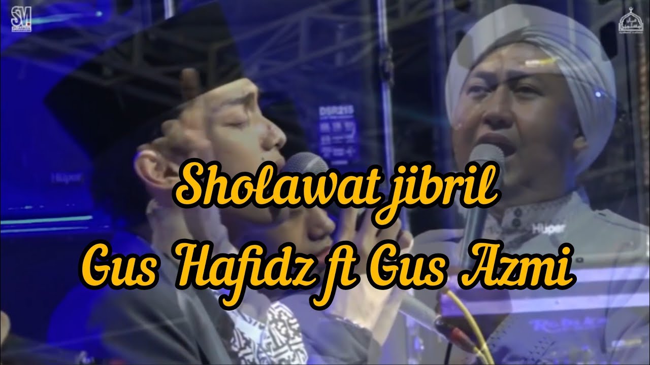 Gus Hafidz feat Azmi (Sholawat Jibril) | Sholawat Azmi Terbaru - YouTube