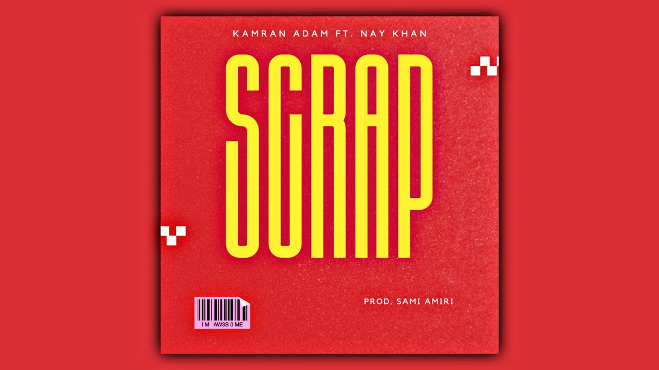 SCRAP - Kamran Adam Ft. Nay Khan • Prod. Sami Amiri (Official Audio ...