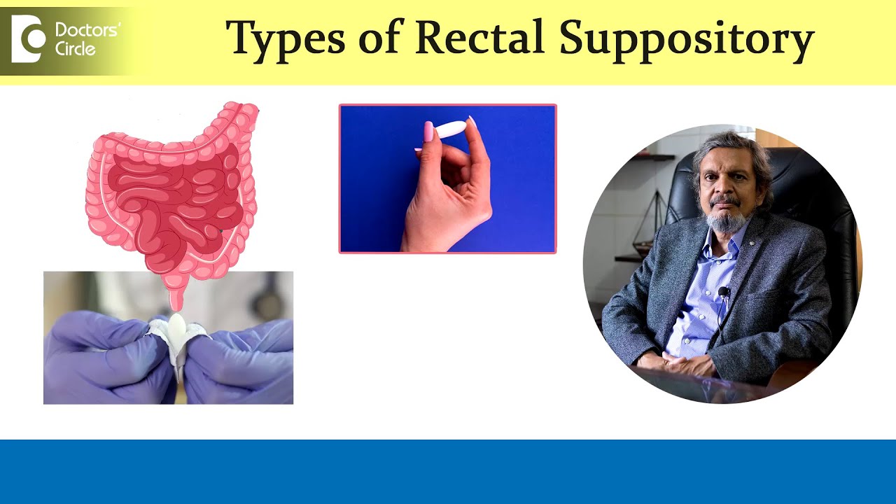 Inserting Medicine Down There? WHY? | RECTAL SUPPOSITORY Benefits-Dr ...