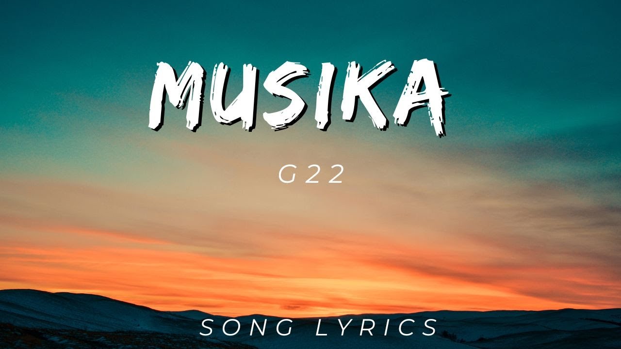 MUSIKA - G22 | SONG LYRICS VERSION - YouTube