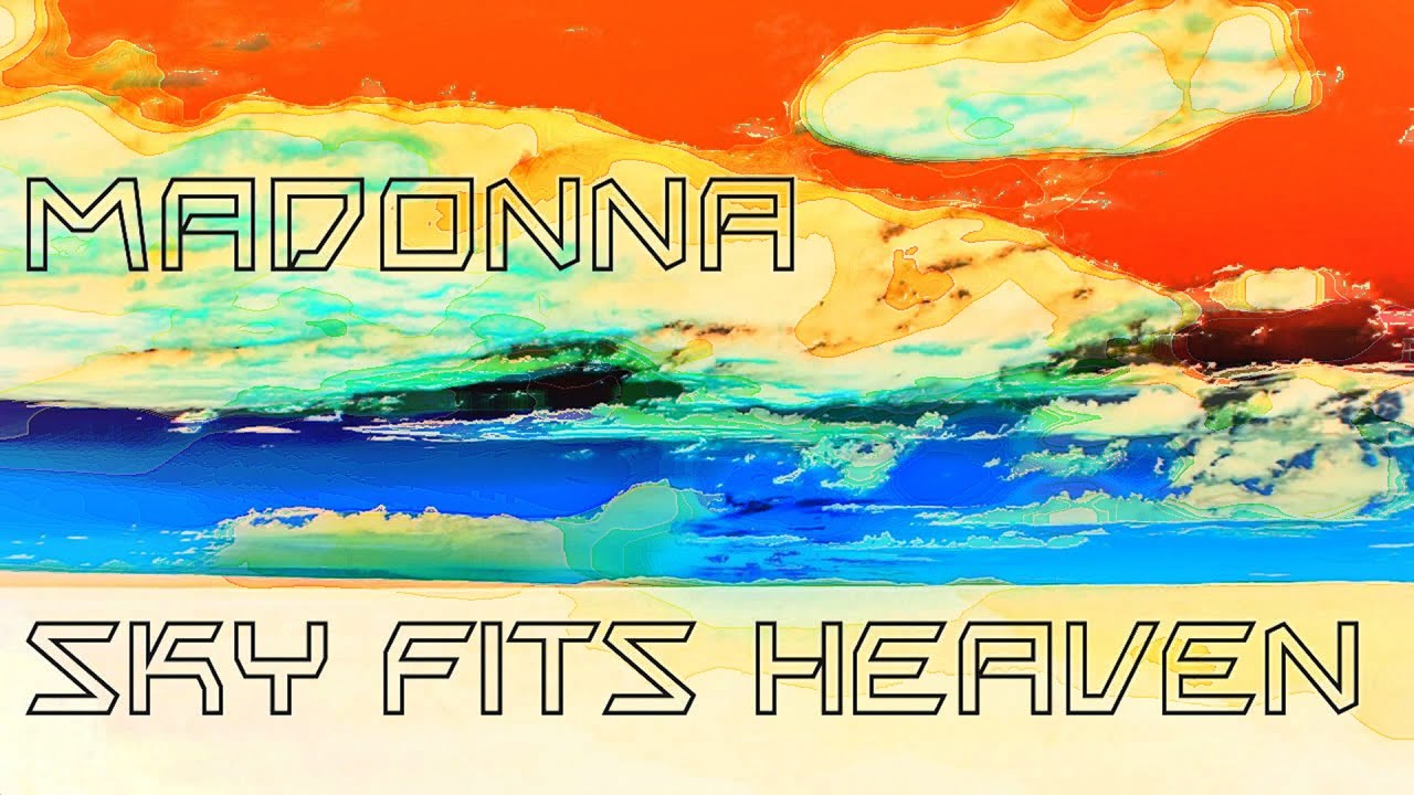 Madonna - Sky Fits Heaven (Marco Sartori Unofficial Mix) - YouTube