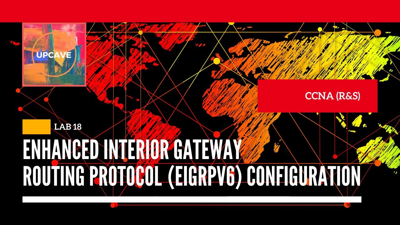 HOW TO CONFIGURE IPV6 EIGRP (EIGRPV6) IN CISCO ROUTERS - LAB 18 - CCNA (R&S) 2020 - UPCAVE - YouTube