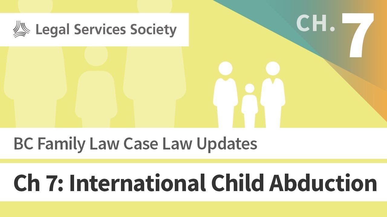 BC Family Law Case Law Updates. Ch 7: International Child Abduction ...