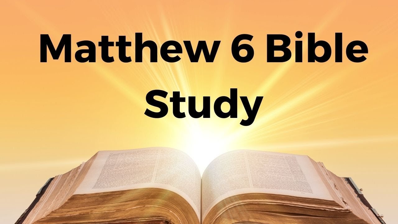 Matthew Chapter 6 Bible Study part 1 - YouTube