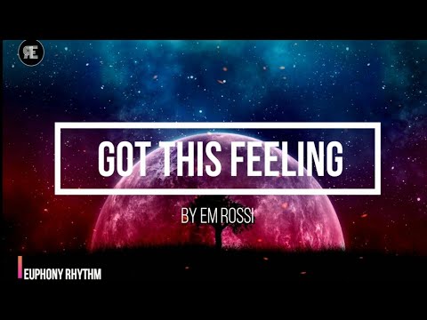 EM ROSSI - GOT THIS FEELING (LYRICS) - YouTube
