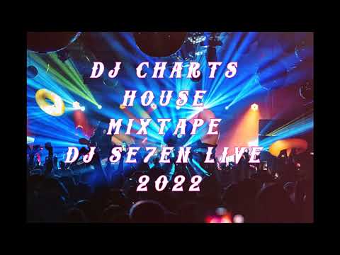 DJ Charts House Mixtape DJ Se7en Live 2022