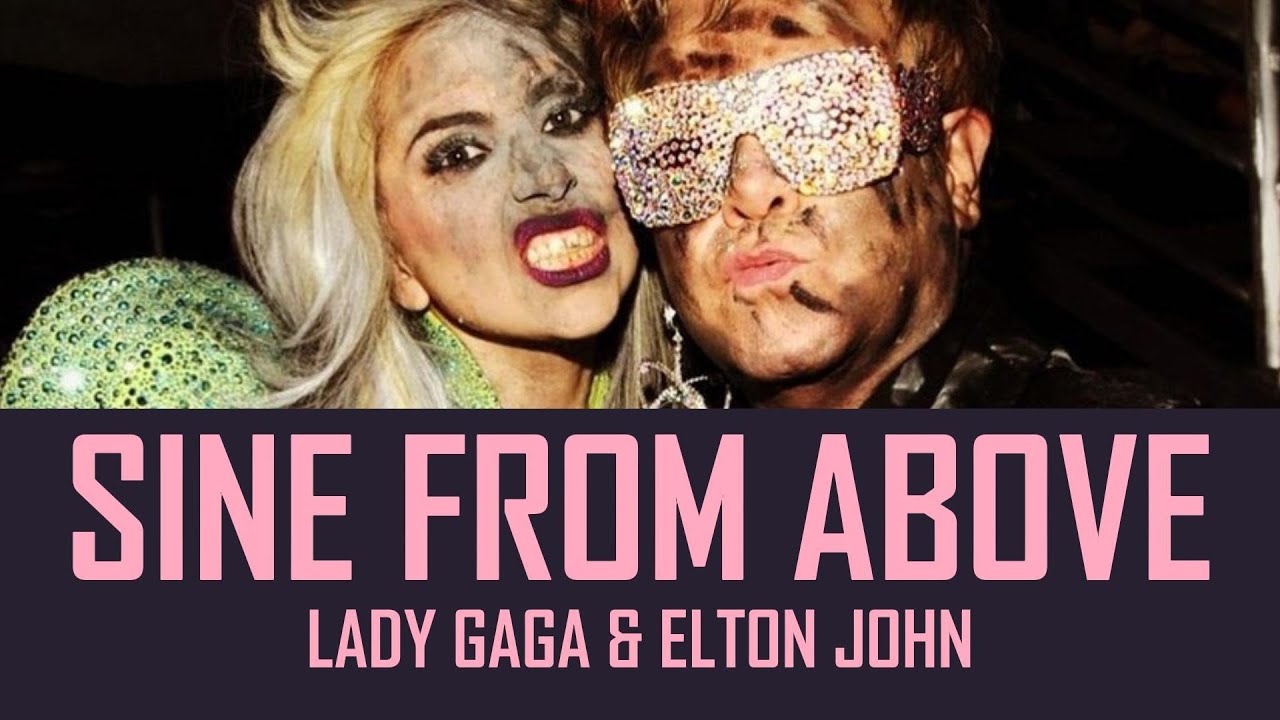 Lady Gaga, Elton John - Sine From Above (lyrics) | lili love lyrics ...