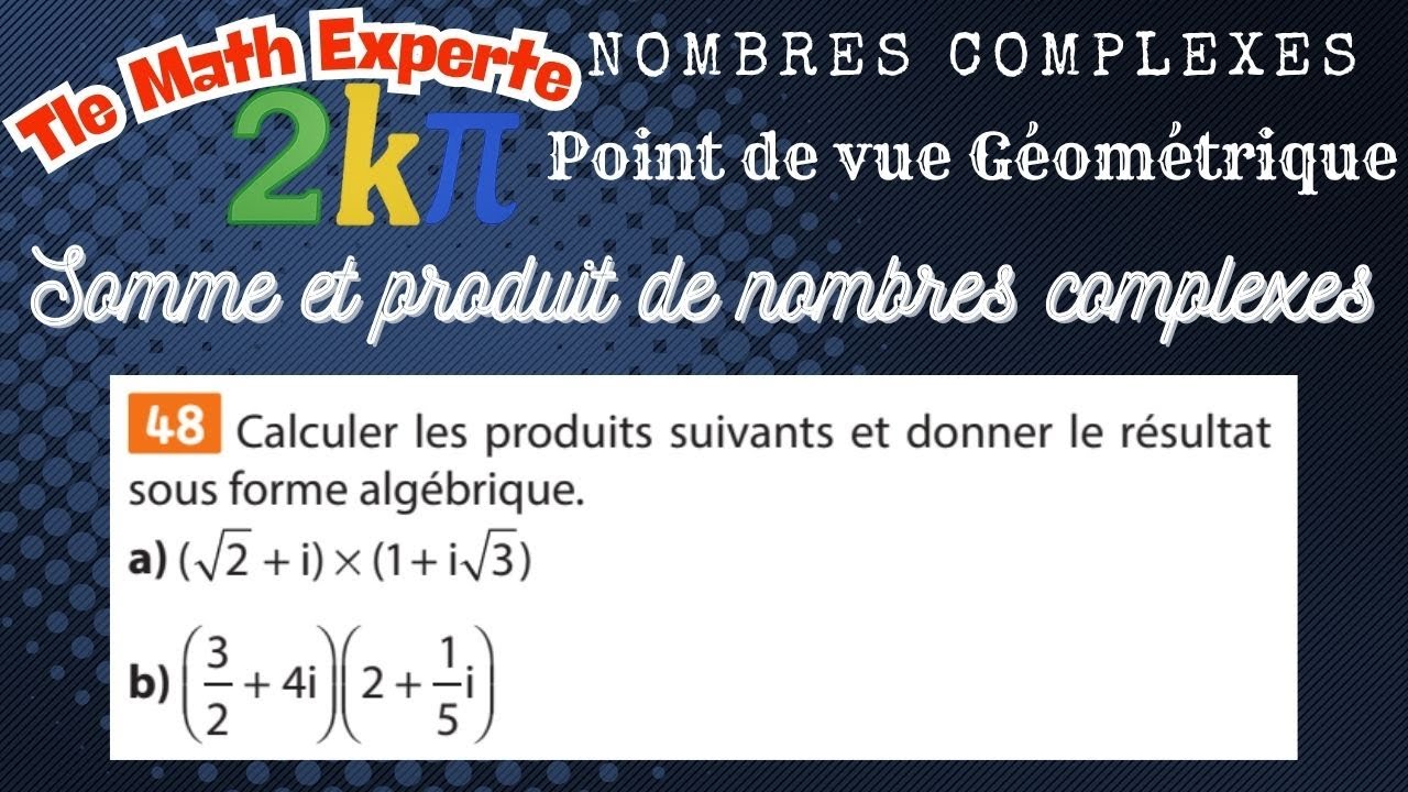 Calculer la somme et le produit de deux nombres complexes M3 48p27 ...