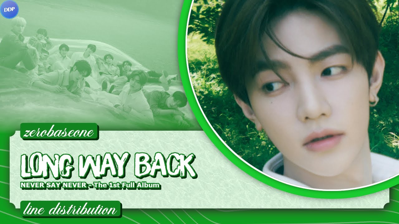 ZEROBASEONE (제로베이스원) - Long Way Back (Line Distribution) - YouTube