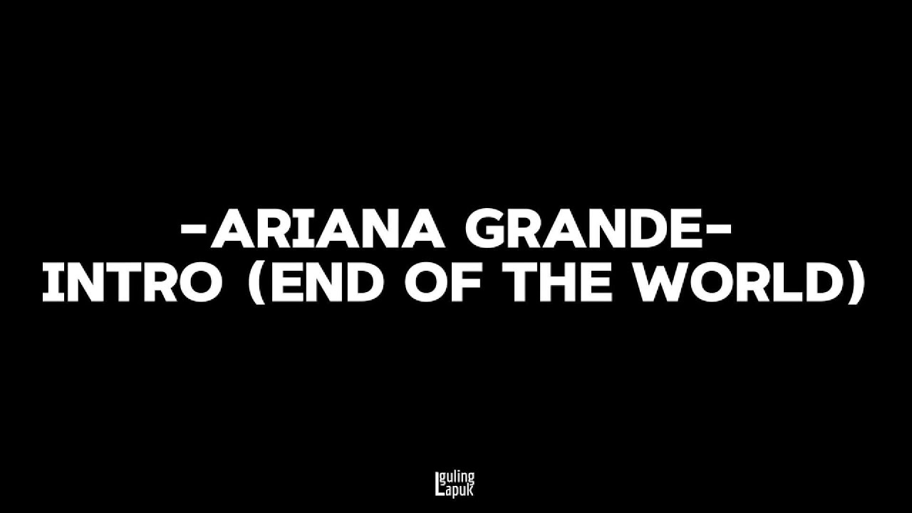 Ariana Grande-Intro(end of the world) (lyrics+speed) - YouTube
