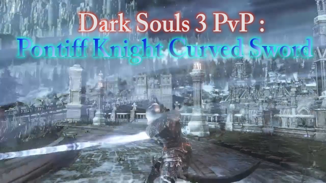 Dark Souls 3 - Pontiff Knight Curved Sword PvP - YouTube