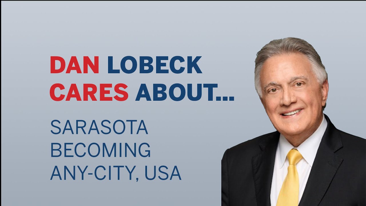 Dan Lobeck cares about Sarasota becoming "Any-City, USA" - YouTube