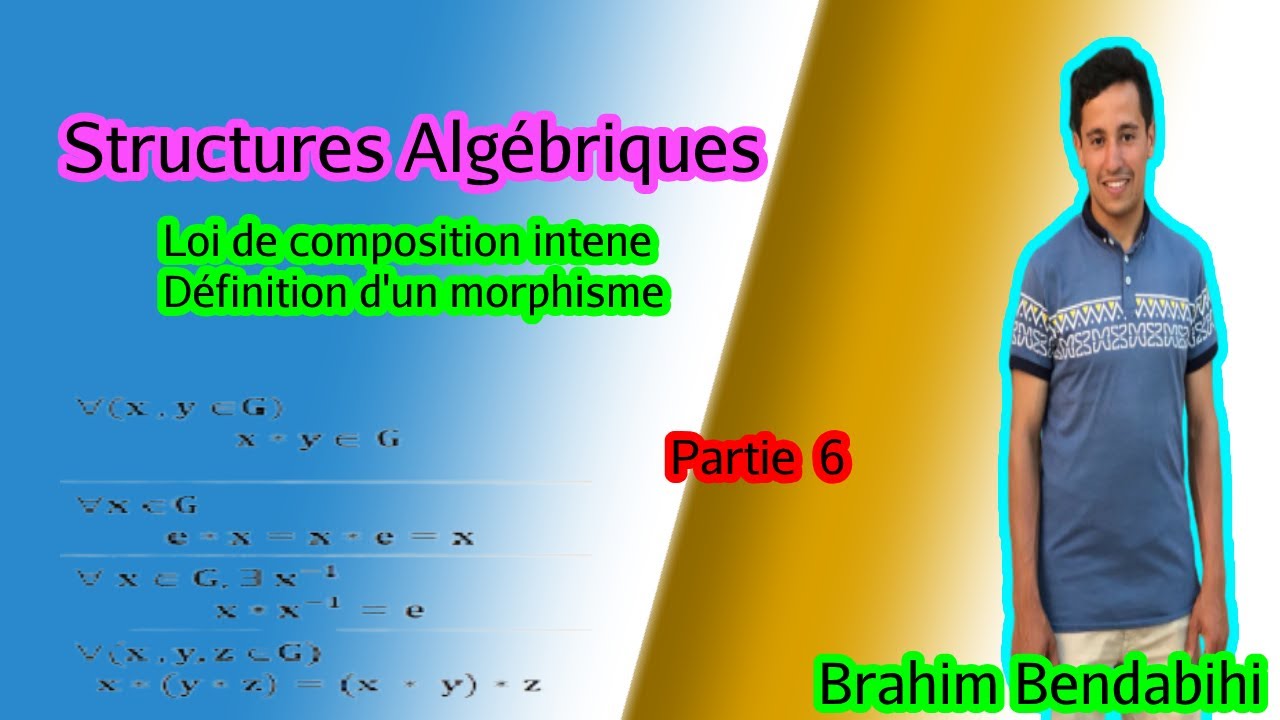 Structures Algébriques (Partie 6) - YouTube