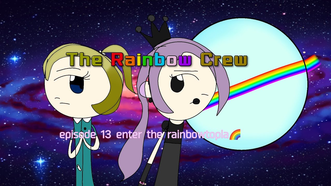 The rainbow Crew episode 13 enter the rainbowtopia 🌈 - YouTube