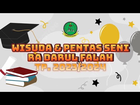 WISUDA & PENTAS SENI DALAM RANGKA AKHIRUSSANAH RA DARUL FALAH TAHUN PELAJARAN 2023/2024 - YouTube