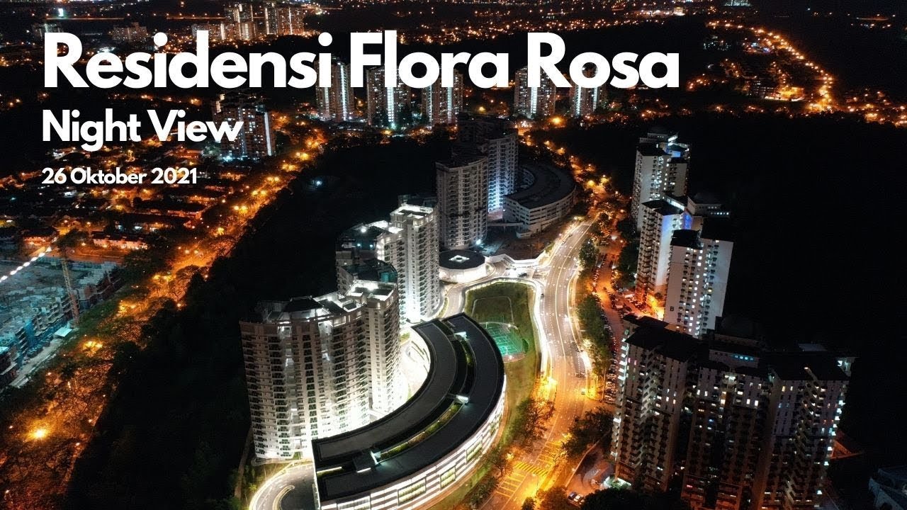 Residensi Flora Rosa | Pemandangan waktu malam pada 2021 - YouTube