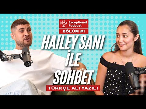 TÜRKÇE ALTYAZILI / Hailey Eylül Sani ile Exceptional Podcast! @haileyeylulsani​