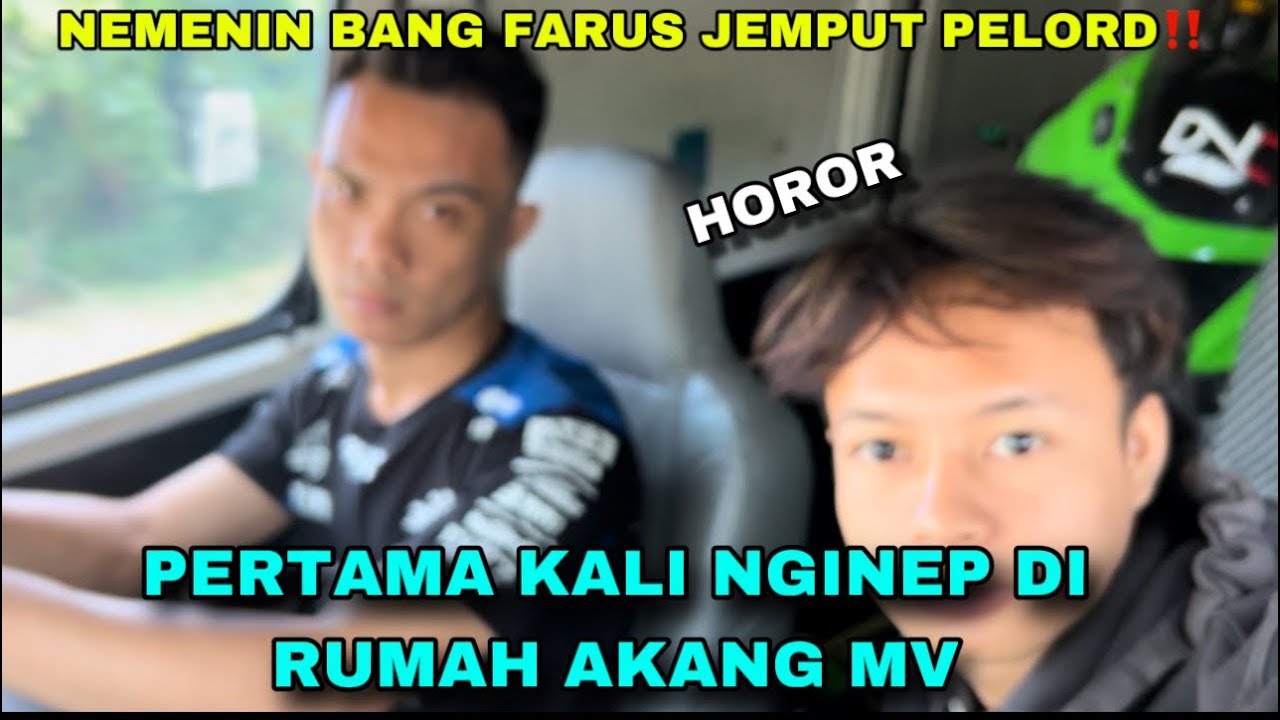 NEMENIN BANG FARUS JEMPUT PELORD‼️PERTAMA KALI NGINEP DIRUMAH AKANG MV‼️HOROR - YouTube