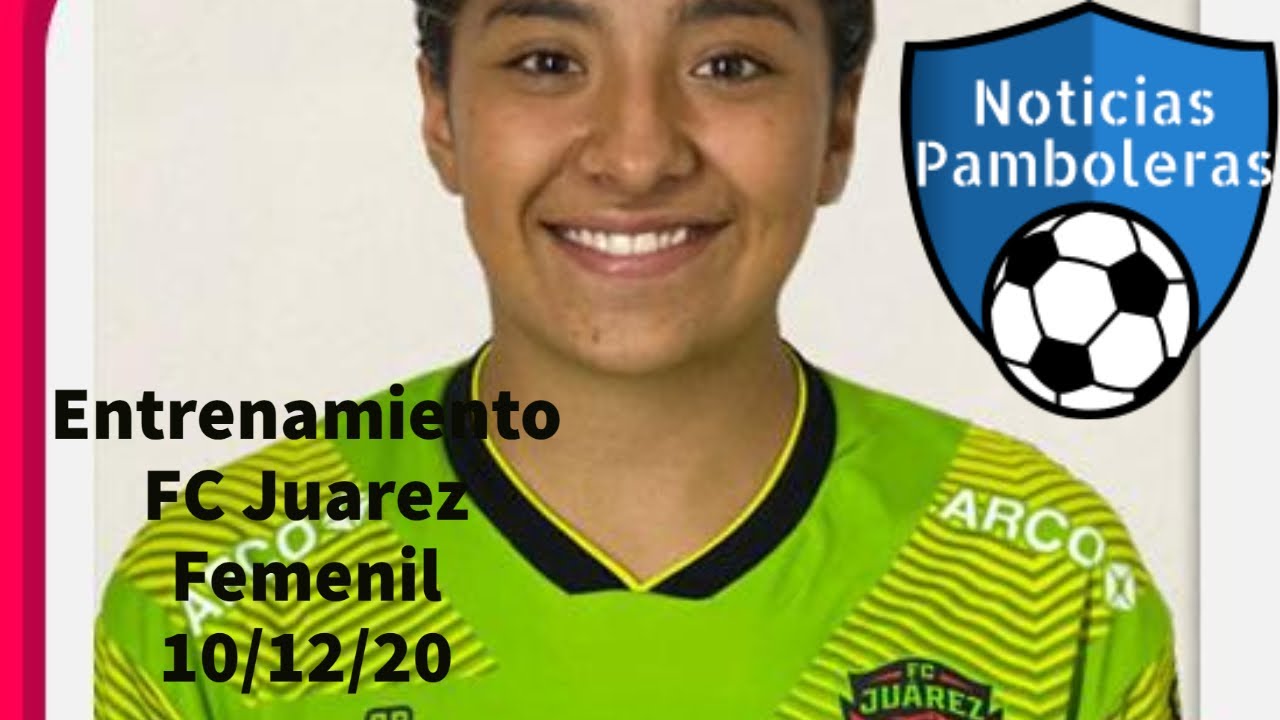Entrenamiento 10 de Diciembre 2020 FC Juarez Femenil - YouTube
