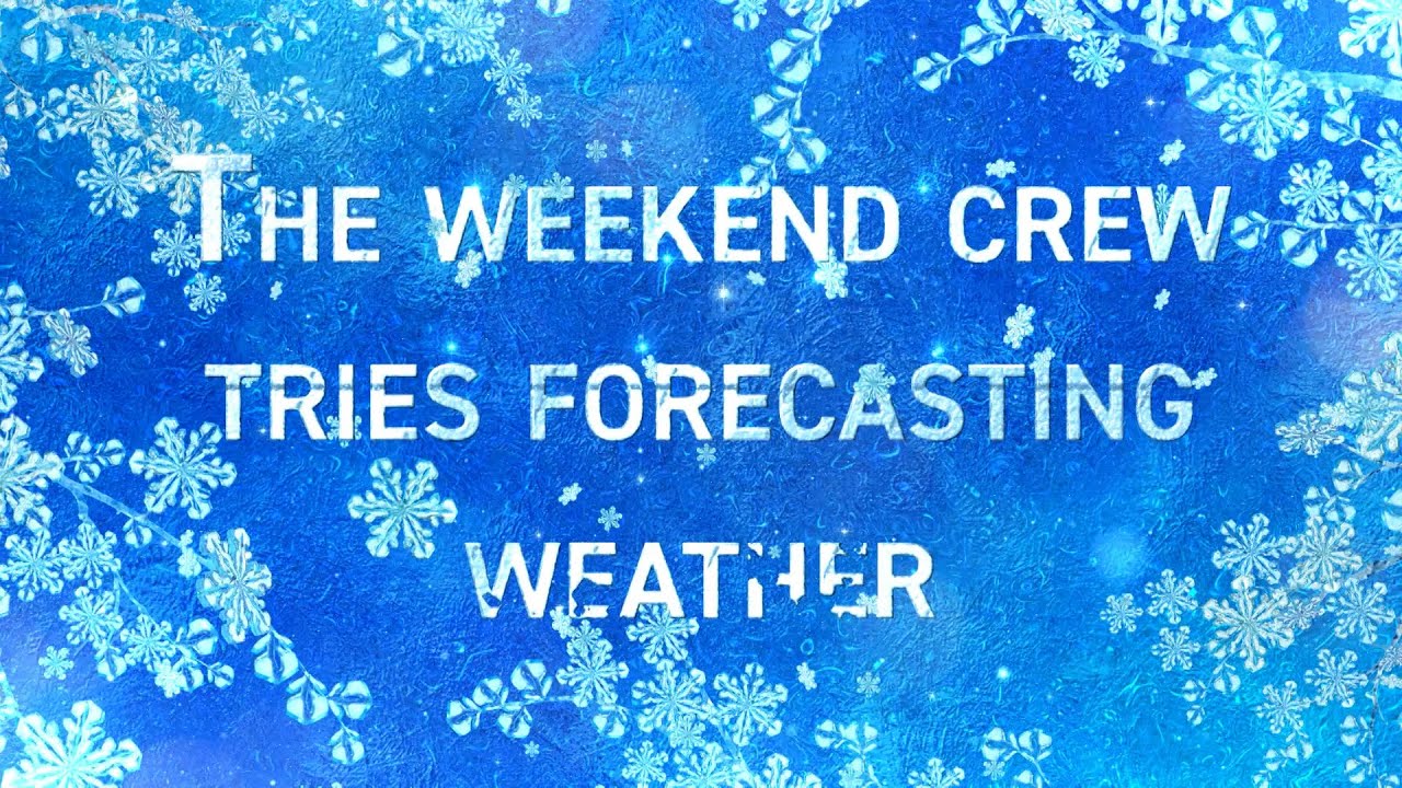 The Weekend Crew Tries Forecasting the Weather - YouTube
