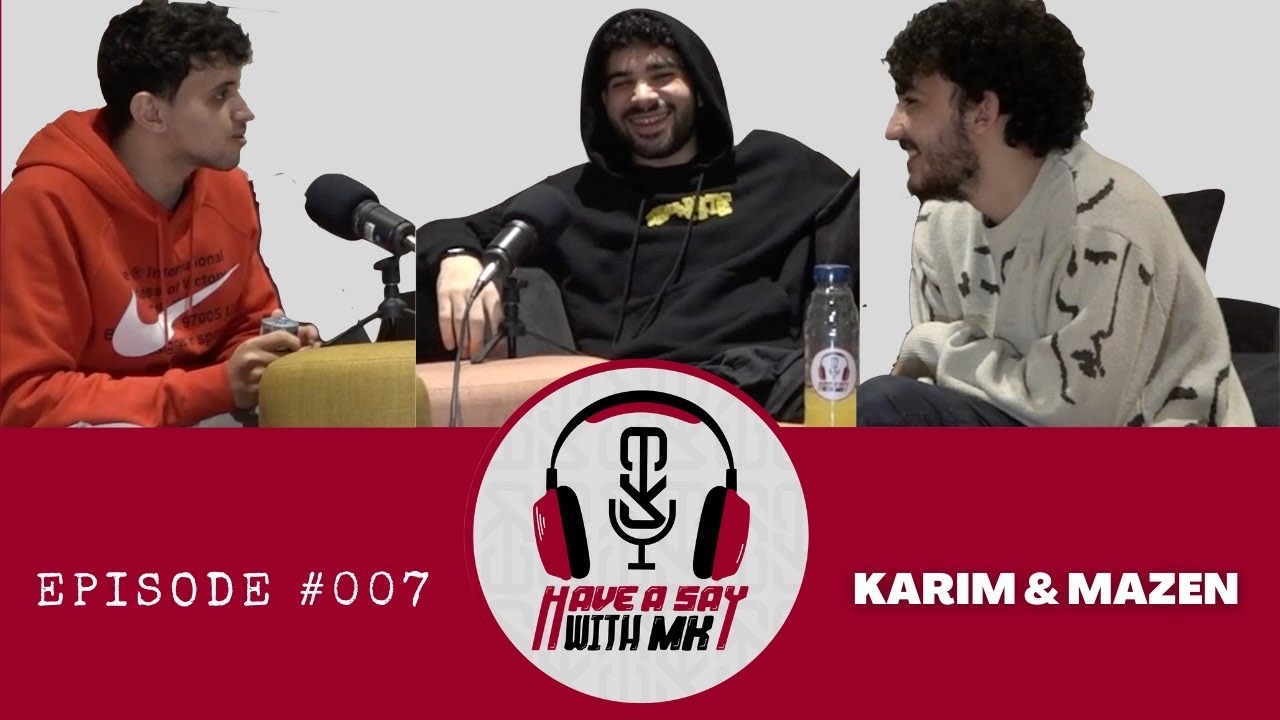 Have A Say With MK #007 - Mazen Ahmed and Karim Mourad - YouTube