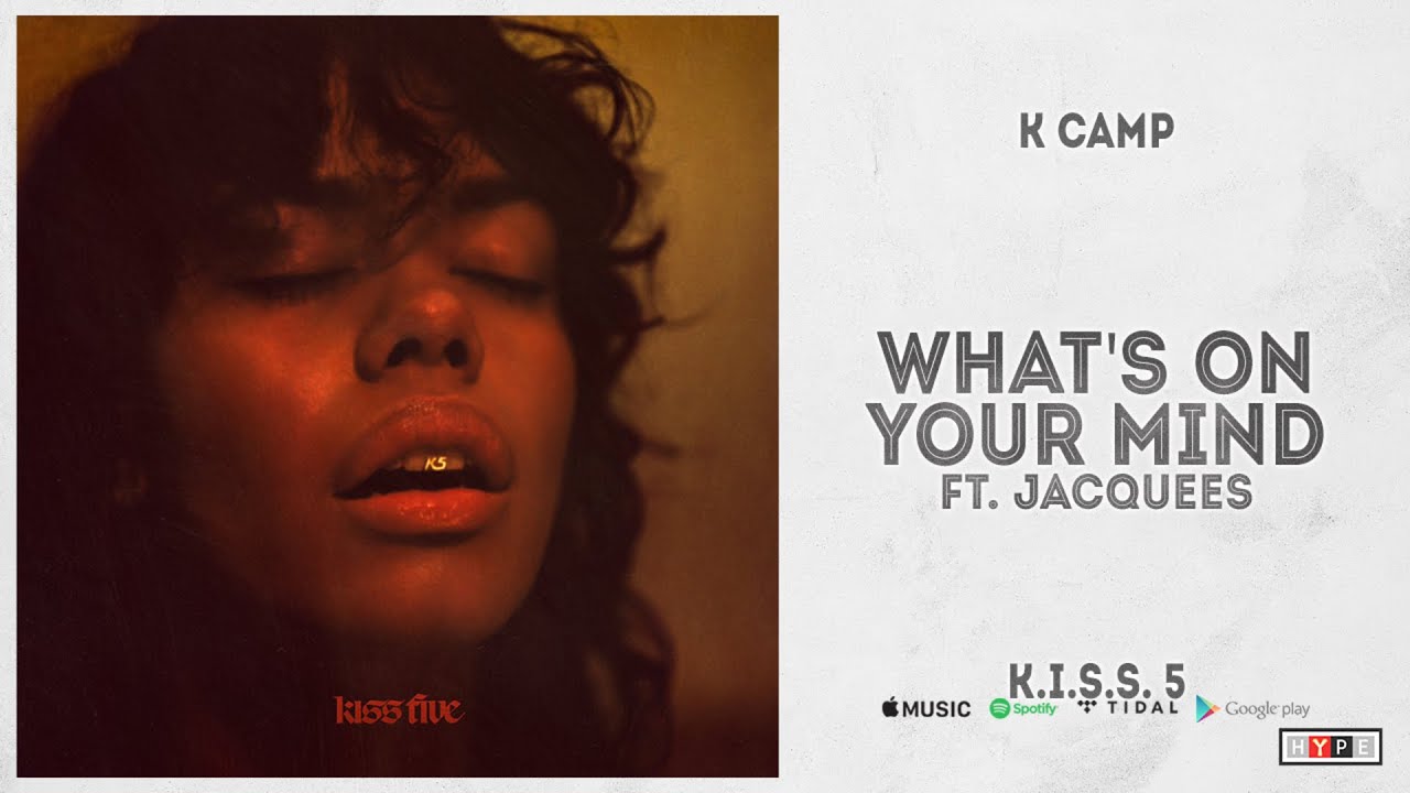 K CAMP - "What's On Your Mind" Ft. Jacquees (KISS 5) - YouTube