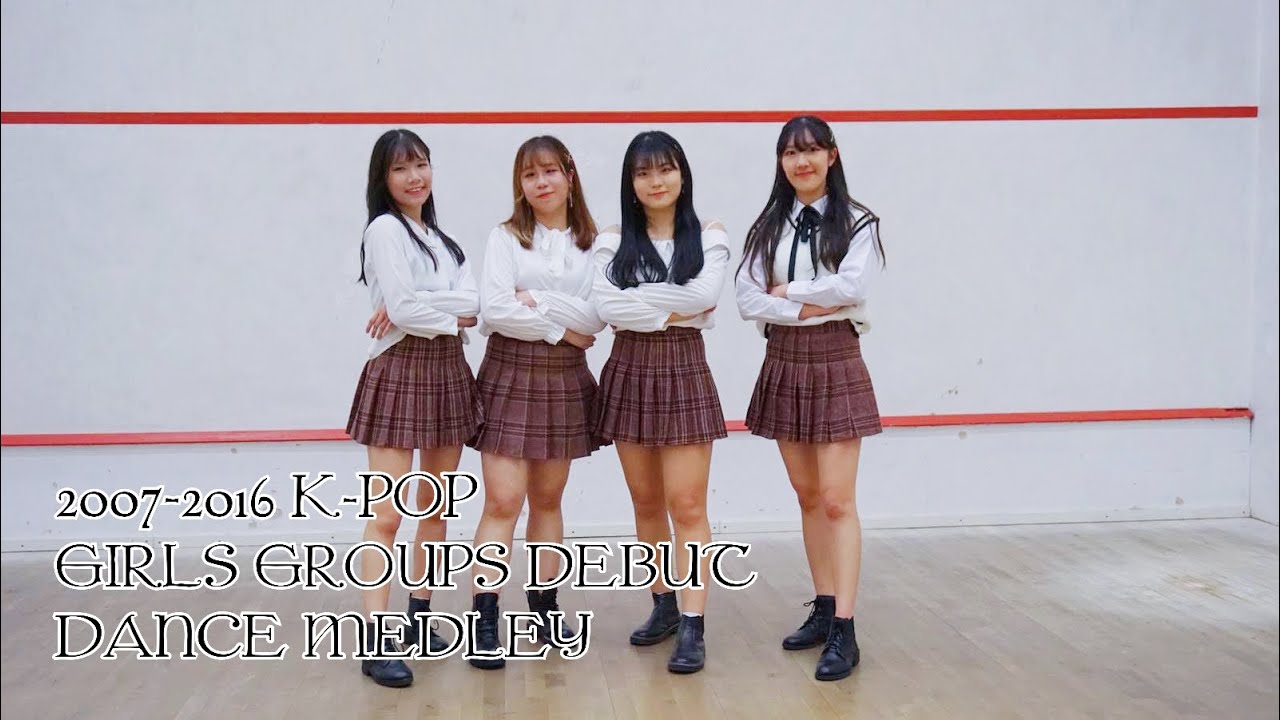 2007 2016 K Pop Girl Groups Debut Song Medley Dance Cover By Happinesshk Youtube