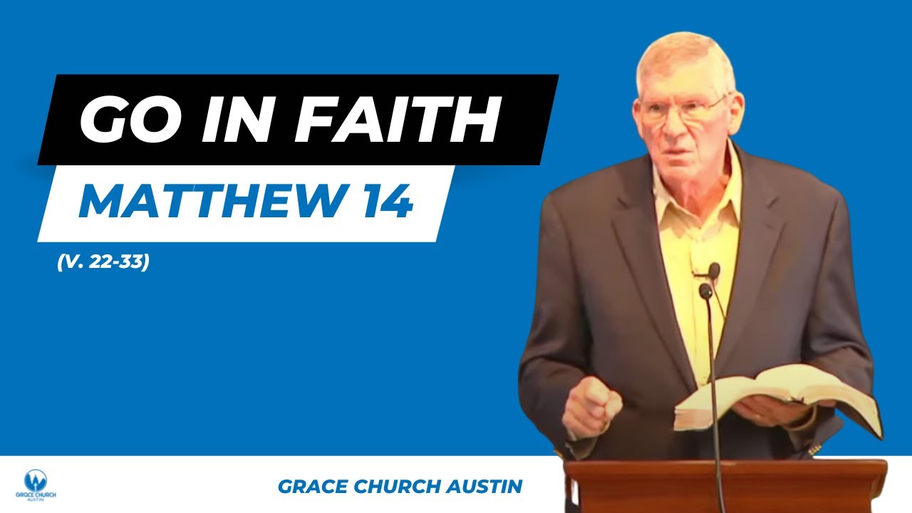 Go In Faith, Matthew 14 - Pat Horner // Grace Church Austin - YouTube
