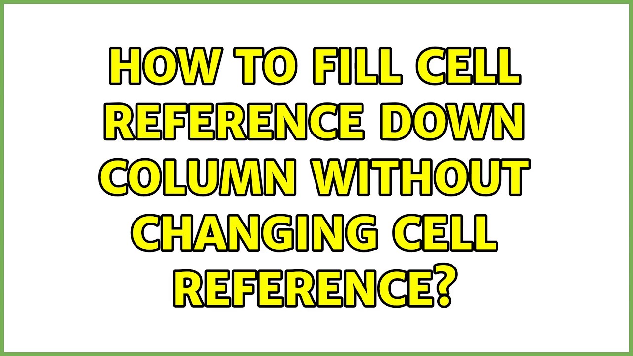 Solved How To Fill Cell Reference Down Column Without 9to5Answer Solved How To Fill Cell Reference Down Column Without 9to5Answer