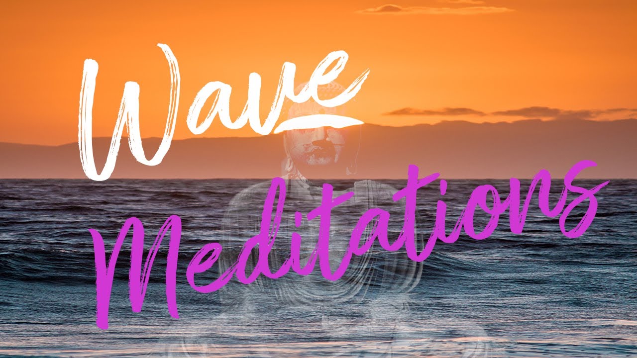 Wave Meditations - Positive energy and stress relief - Sleep, Healing ...