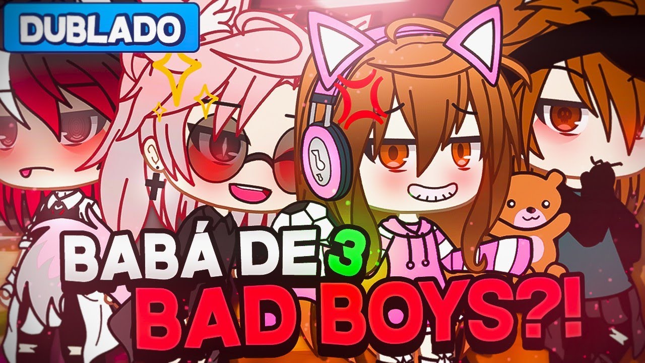 [DUBLADO] Babá De 3 BAD BOYS?? 🥵 | Mini Filme | Gacha Life - YouTube