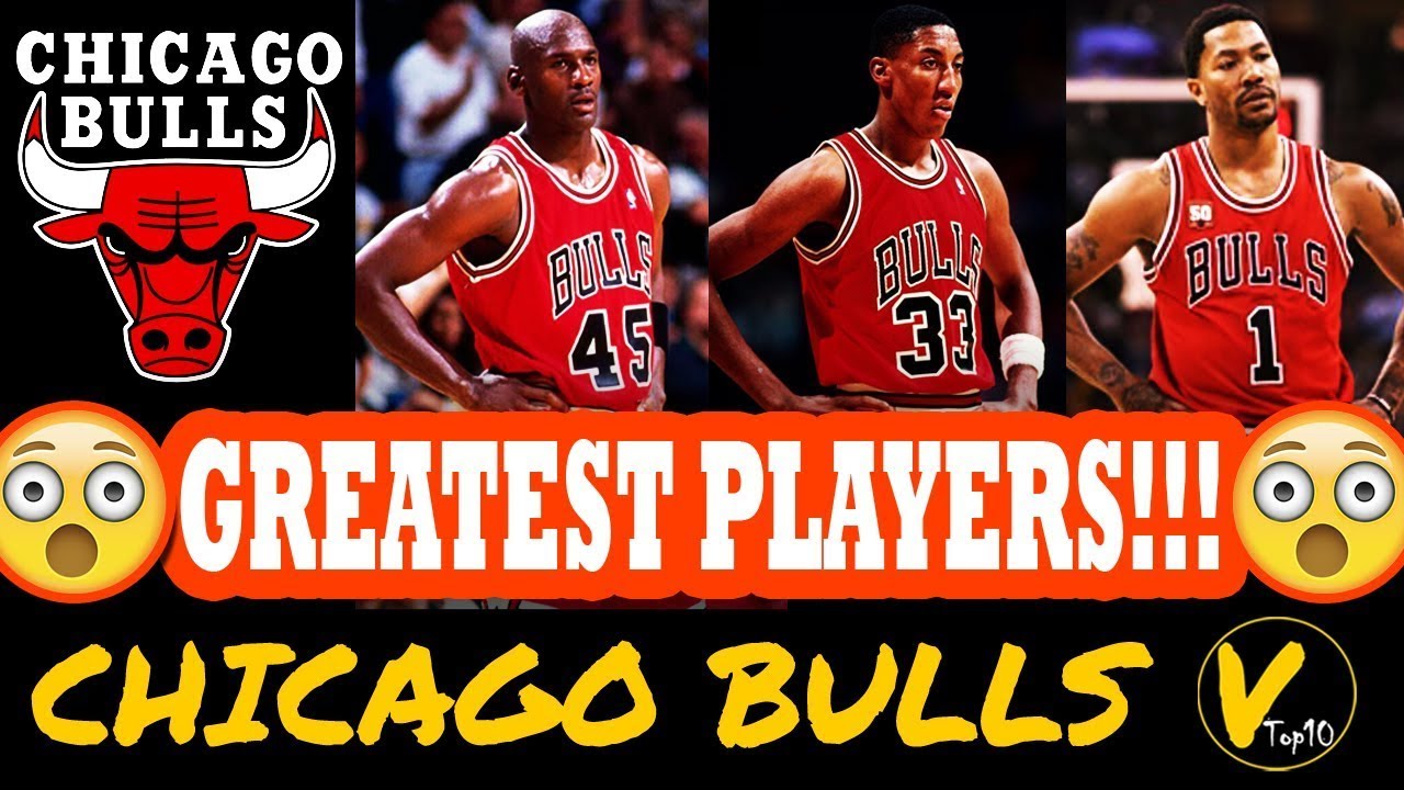 10 GREATEST CHICAGO BULLS PLAYERS OF ALL TIME - YouTube