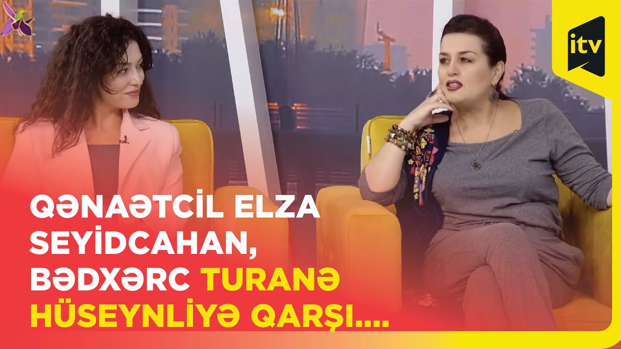 Qənaətcil Elza Seyidcahan, bədxərc Turanə Hüseynliyə qarşı.... - YouTube