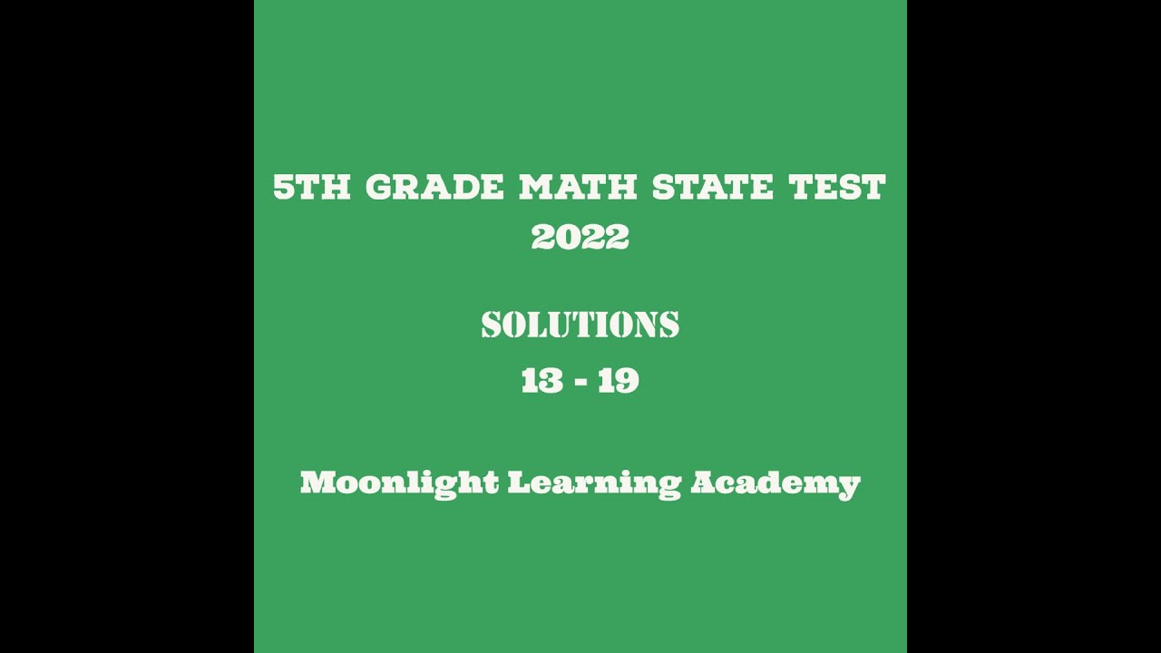 5th Grade Math State Test Solutions 2022 Questions 13 19 YouTube 5th Grade Math State Test Solutions 2022 Questions 13 19 YouTube