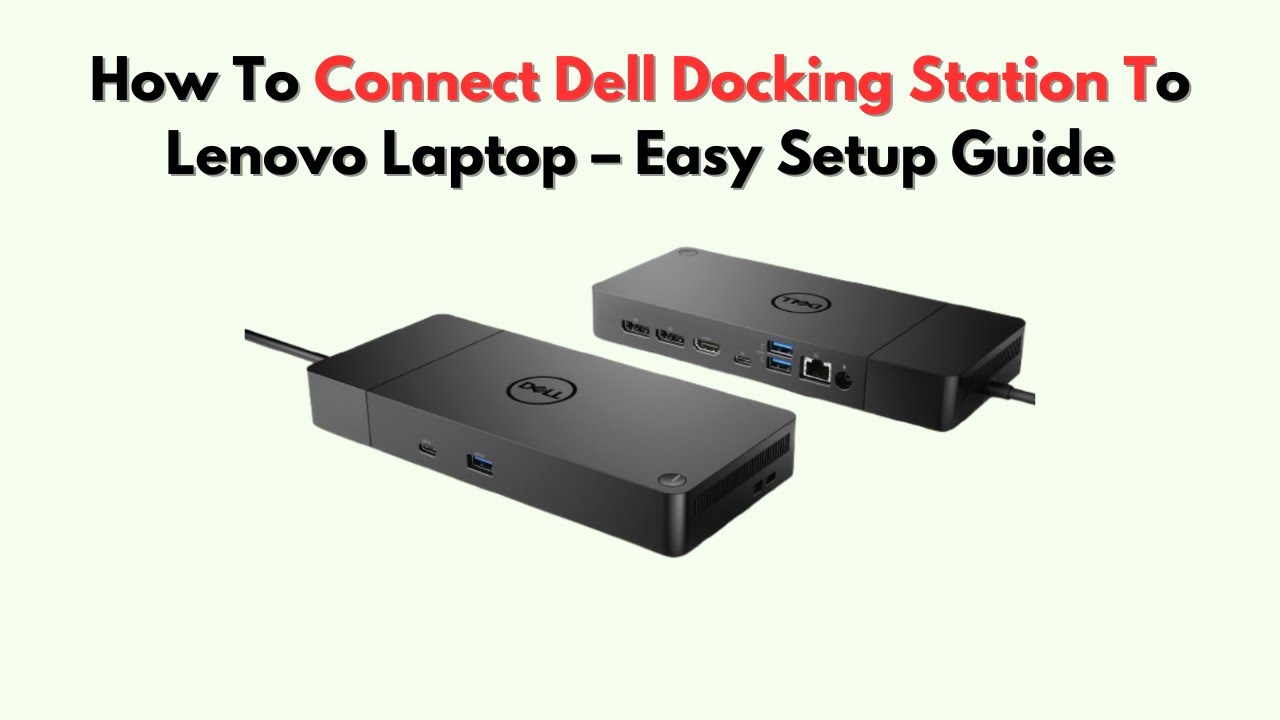 How to Connect Dell Docking Station to Lenovo Laptop – Easy Setup Guide ...