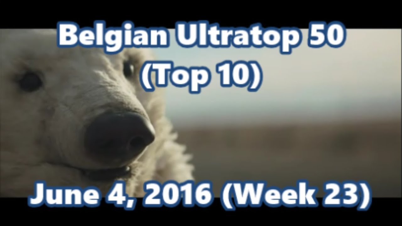 Belgian Ultratop 50 (Top 10) June 4, 2016 (Week 23) - YouTube