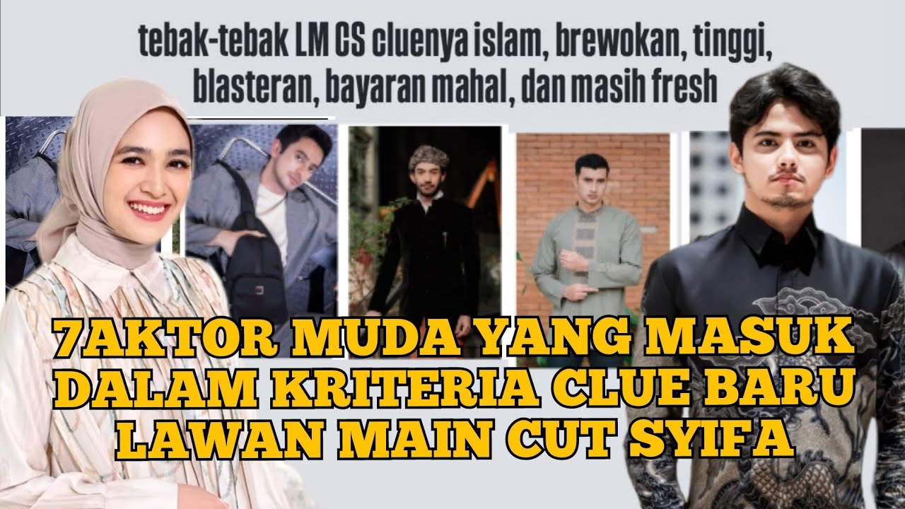 🔴7 AKTOR YANG MASUK DALAM CLUE CALON LAWAN MAIN CUT SYIFA YANG BARU ...