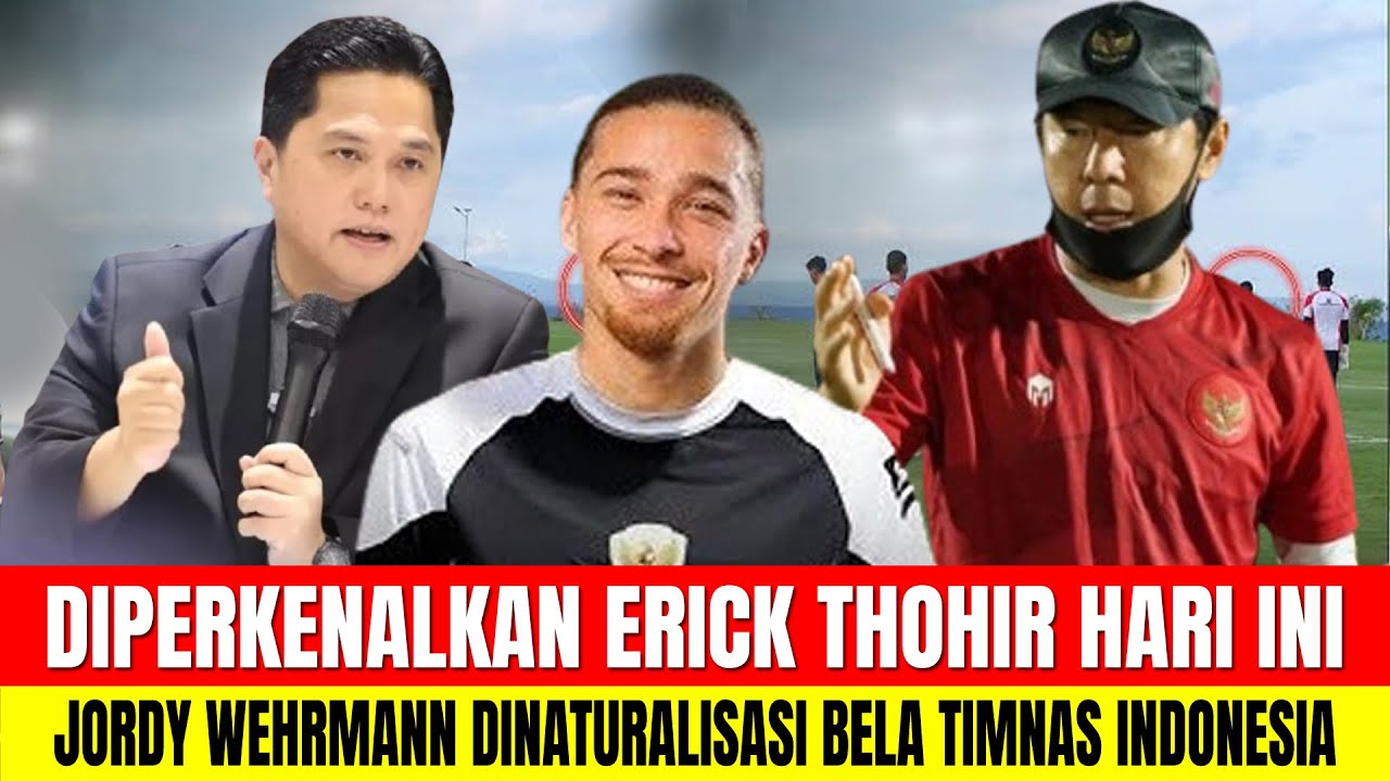 DIPERKENALKAN ERICK THOHIR HARI INI, JORDI WEHRMANN BERSIAP DINATURALISASI BELA TIMNAS INDONESIA ...