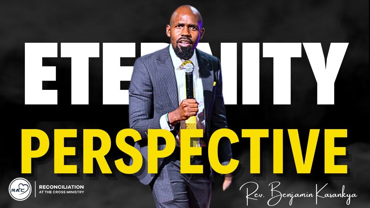 THE ETERNITY MINDSET - REV. BENJAMIN KASANKYA - YouTube