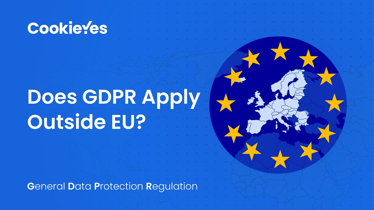 Does GDPR Apply Outside EU? - Cookieyes - YouTube